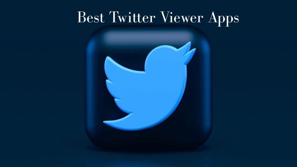 Best Twitter Viewer Apps 2025: Browse Tweets Without an Account